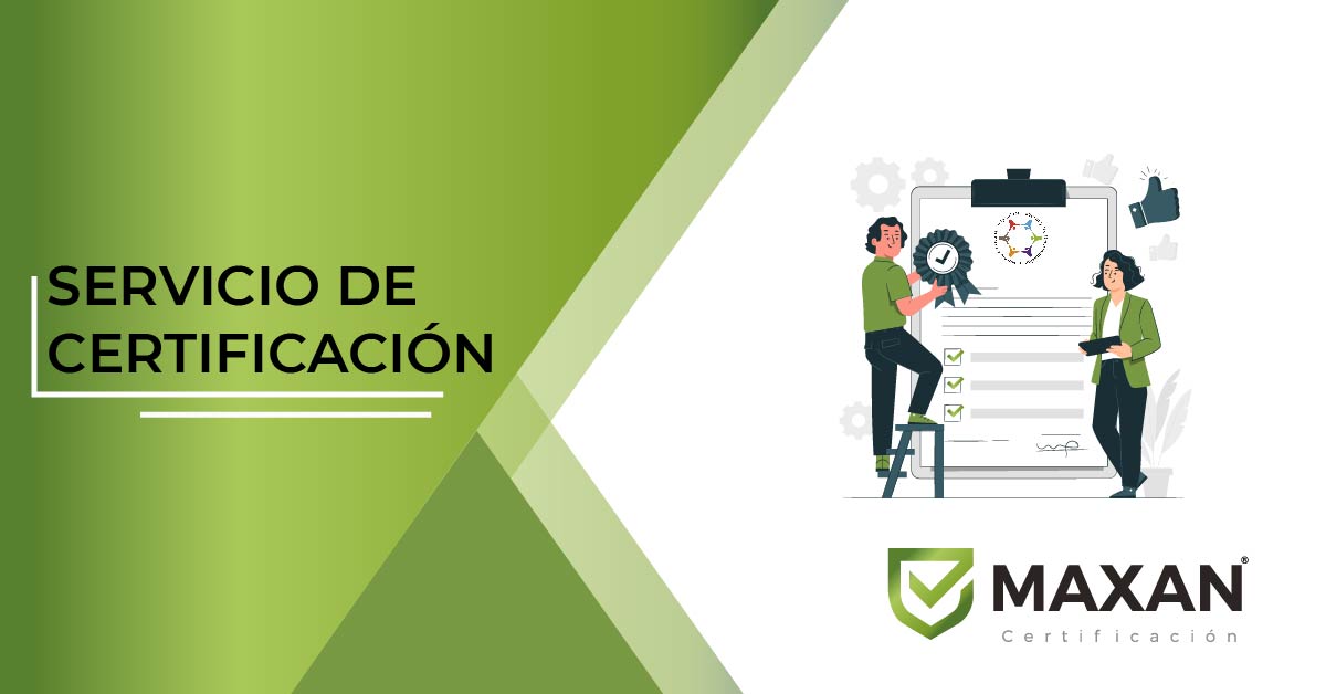 ¿Por qué es importante la Certificación? | Maxan